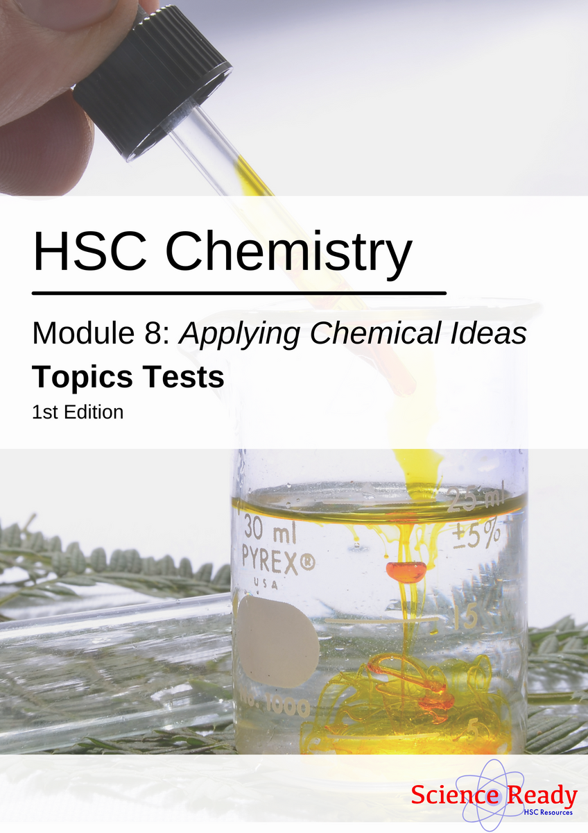 HSC Chemistry Module 8: Applying Chemical Ideas Topic Tests – Science Ready