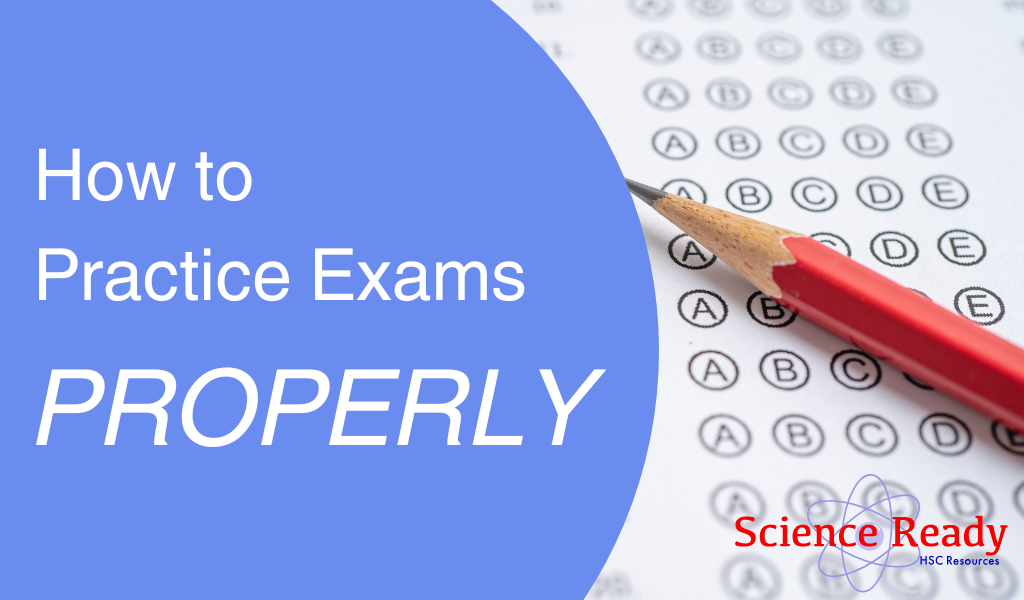 How to Use Practice Exam Papers Effectively – HSC Science – Science Ready