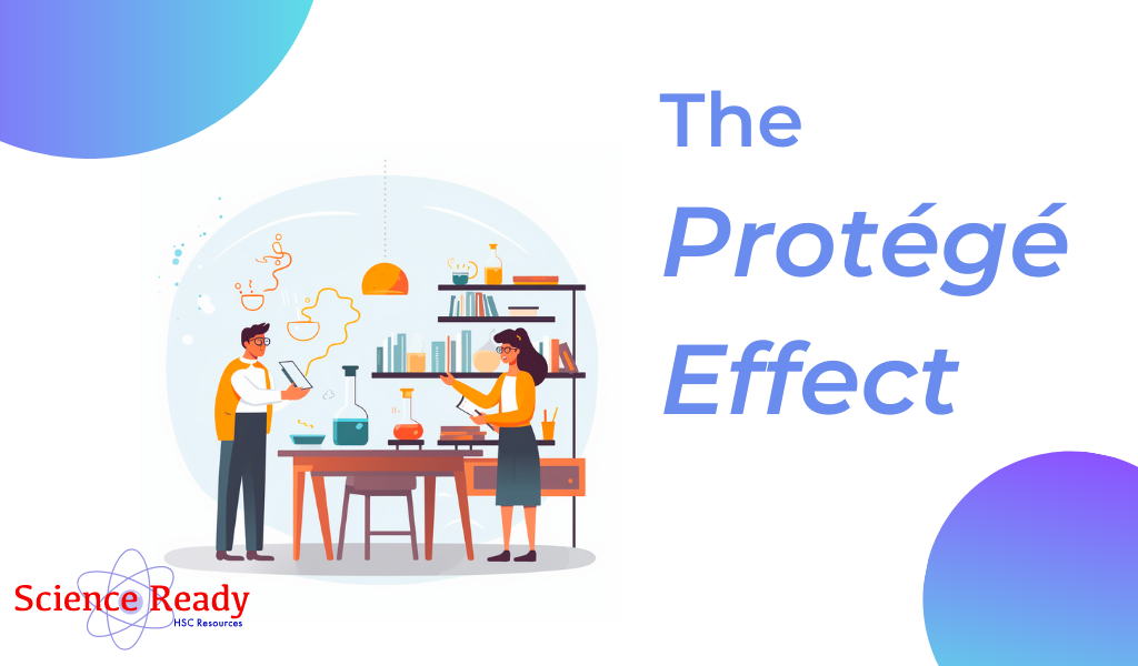 Why You Should Learn by Teaching – The Protégé Effect – Science Ready