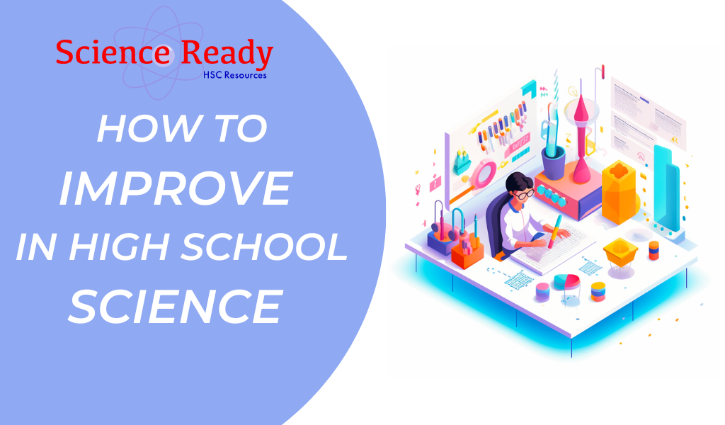 How to Improve in High School Science – Science Ready