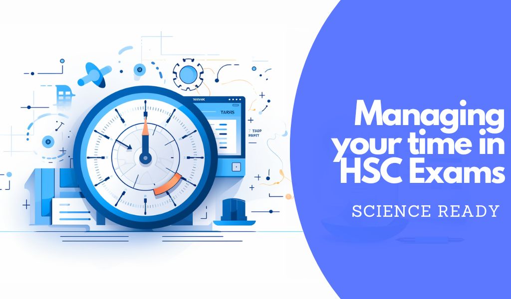 Managing Your Time in HSC Exams: A Comprehensive Guide – Science Ready